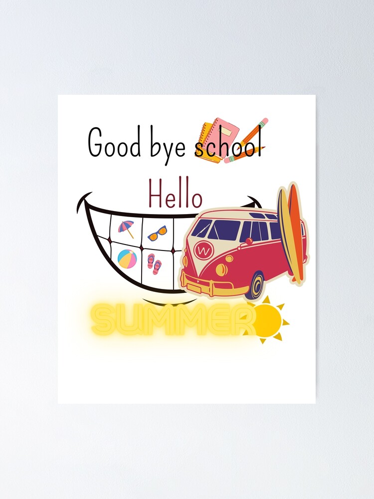 "Good Bye School Hello Summer sticker for students and teachers" Poster ...