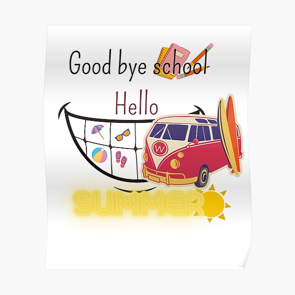 "Good Bye School Hello Summer sticker for students and teachers" Poster ...