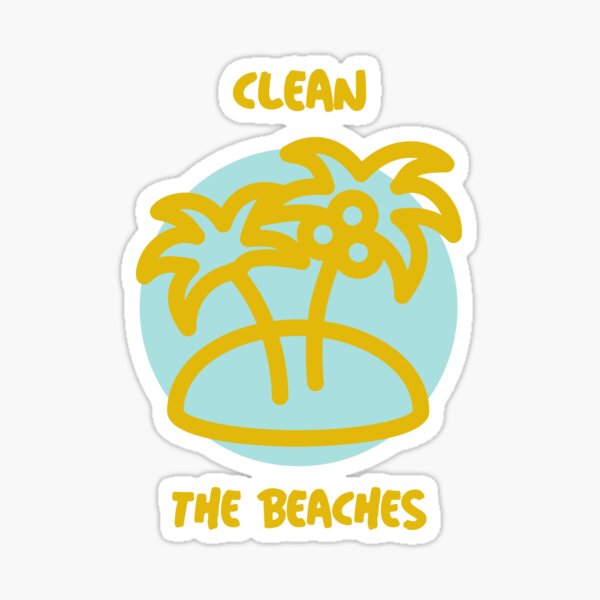 "Clean The Beaches - Save The Ocean" Sticker for Sale by PepaPrint ...