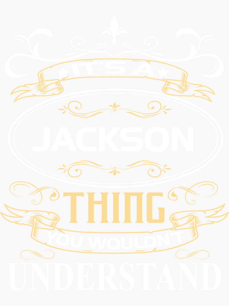 "Jackson Name Shirt It's A Jackson Thing You Wouldn't Understand ...