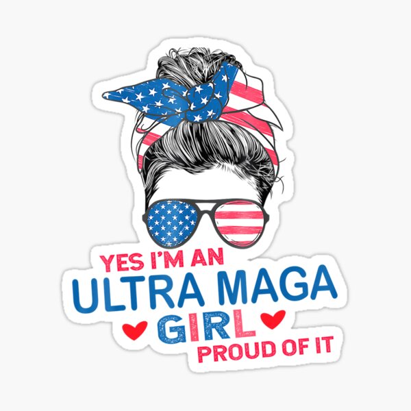 "Yes I'm An Ultra MAGA Girl Proud Of It USA Flag Messy Bun 88" Sticker ...