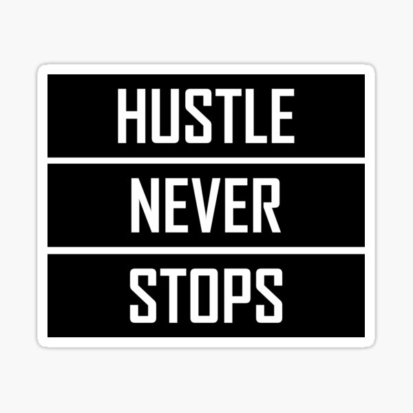 Hustle Never Stops Sticker For Sale By Venturedesign Redbubble