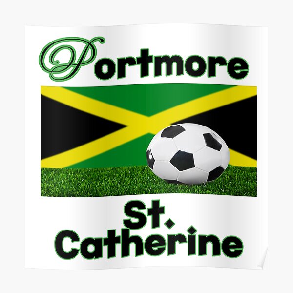 "Portmore St Catherine Jamaican Football Flag" Poster by JustinKyneTees ...