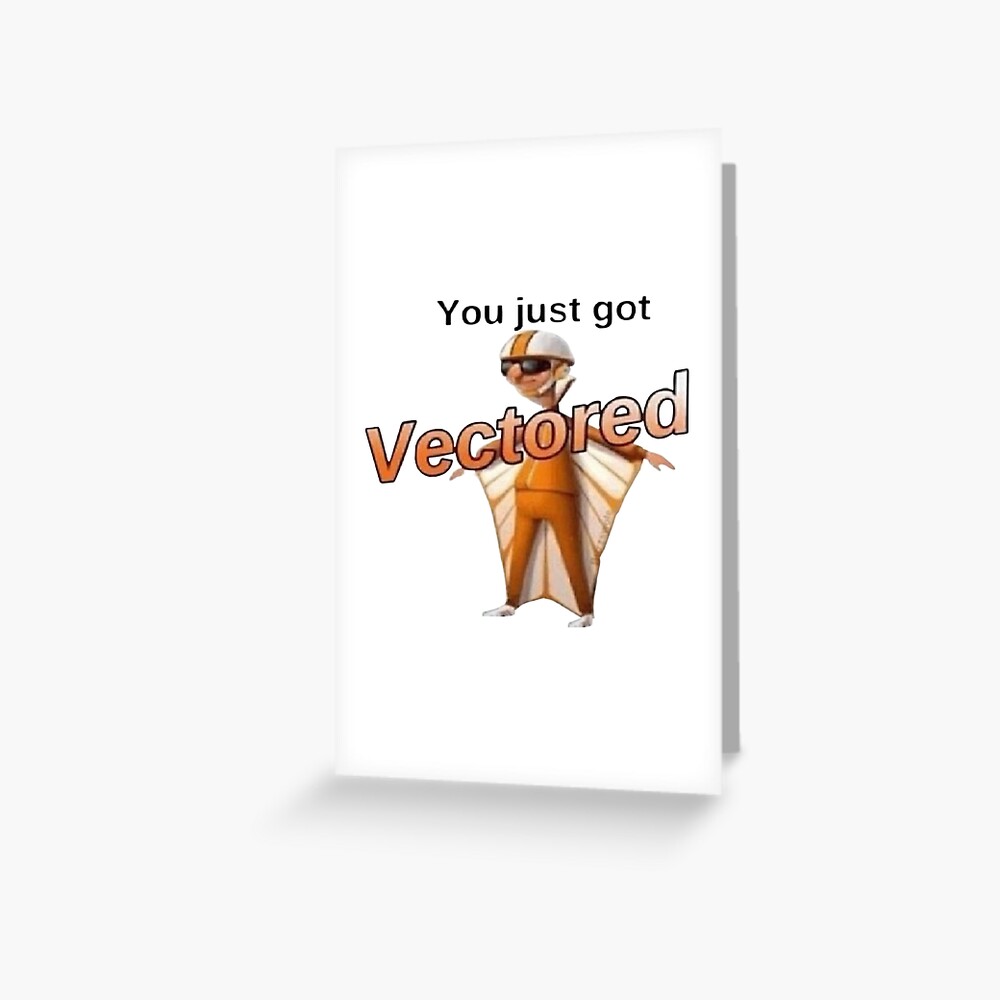 "You Just Got Vectored ,Know Your Meme" Greeting Card by theGOT | Redbubble