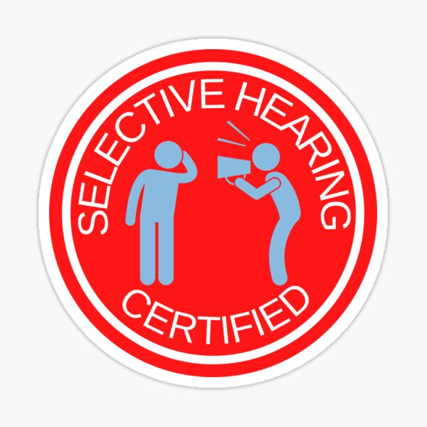 "Selective Hearing Certified" Sticker by dome5150 | Redbubble