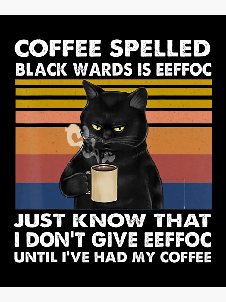 "Coffee Spelled Backwards Is Eeffoc Cat Saying Vintage" Poster for Sale ...