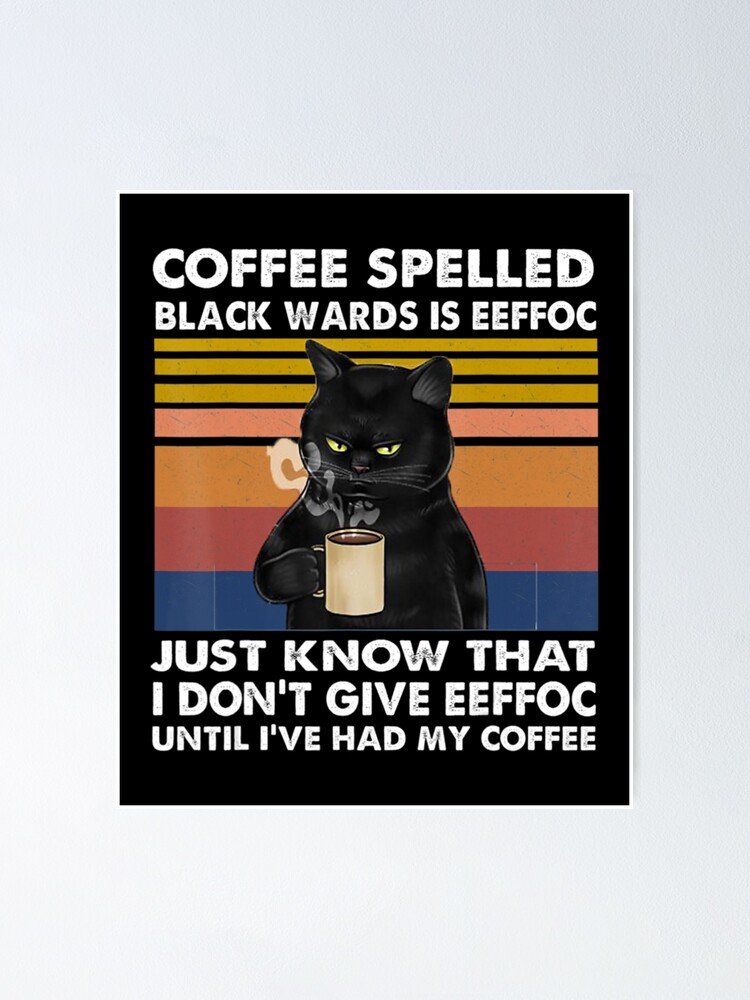"Coffee Spelled Backwards Is Eeffoc Cat Saying Vintage" Poster for Sale ...