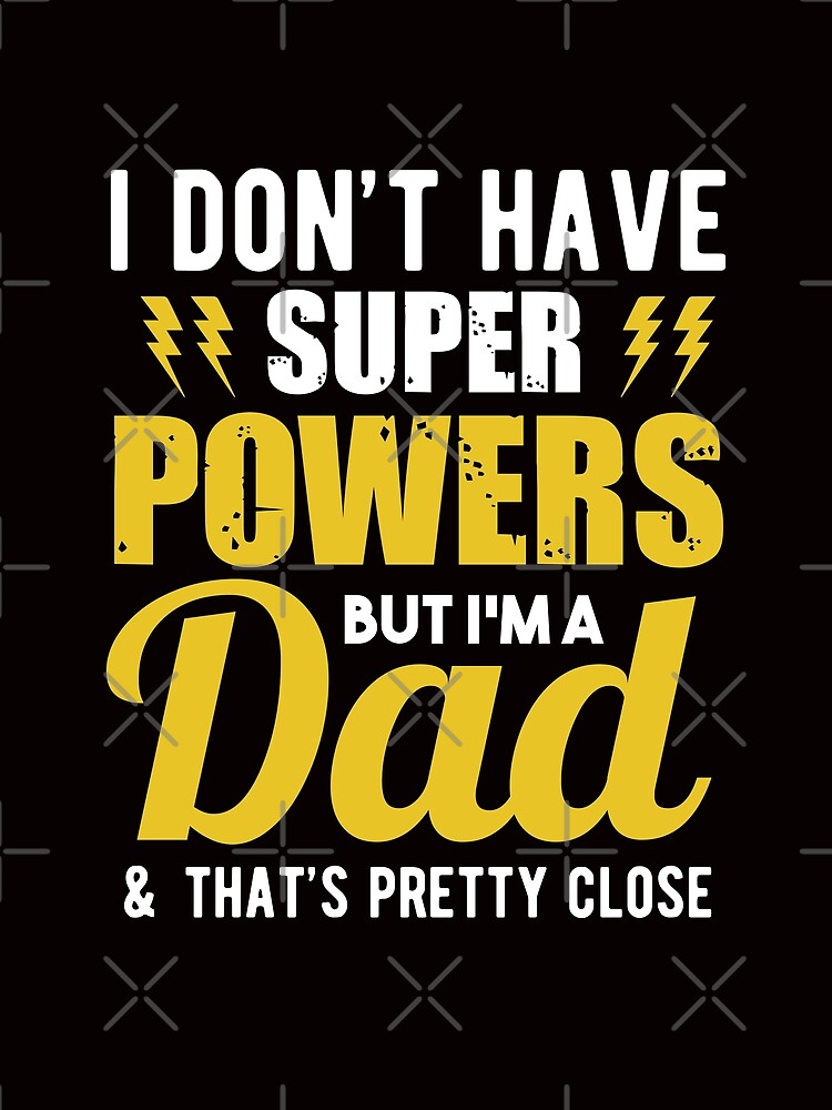 "Father's Day Art | I Have Super Powers Dad" Poster for Sale by CartRow ...
