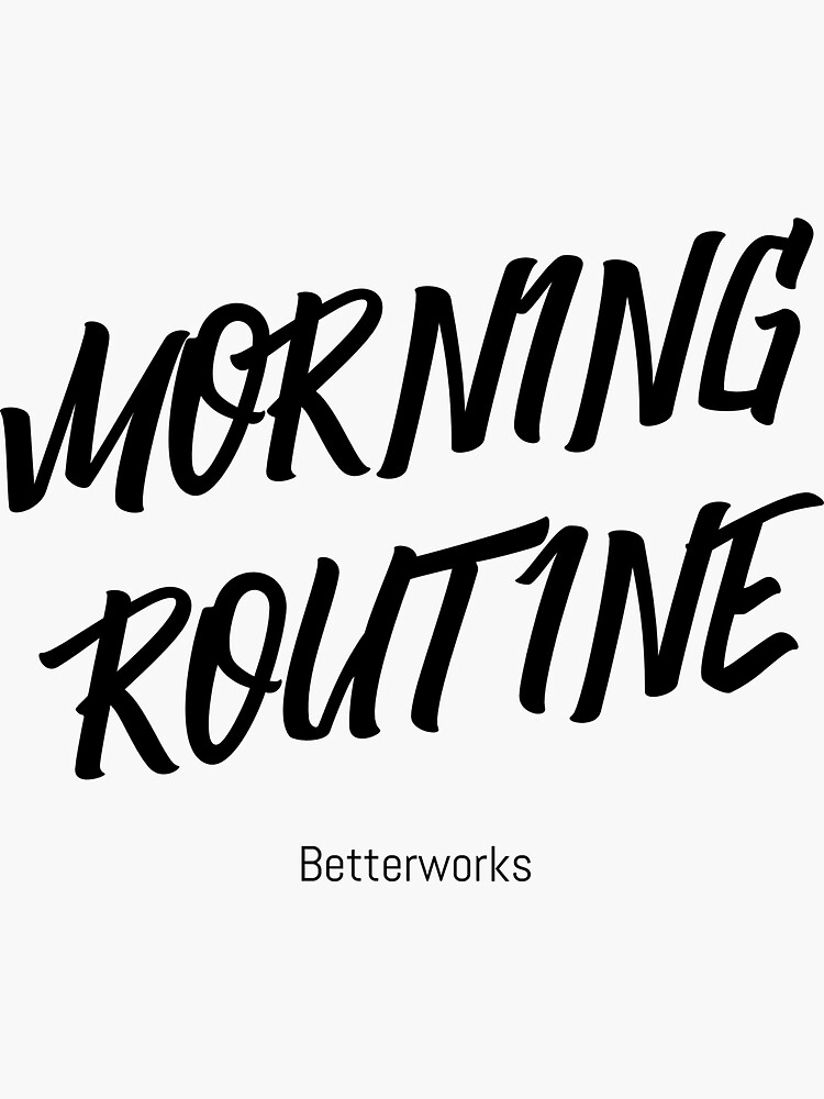 "Morning routine " Sticker for Sale by Betterworks | Redbubble