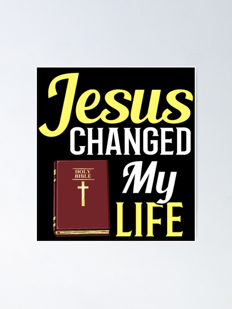 "Jesus Bible Cross Nazareth Changed my life" Poster for Sale by ...