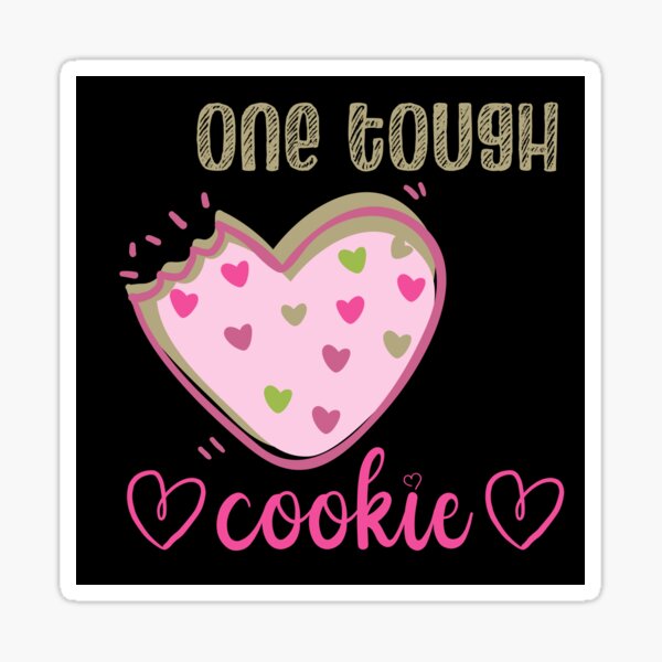 "One tough cookie" Sticker for Sale by EvergreenWhimsy | Redbubble
