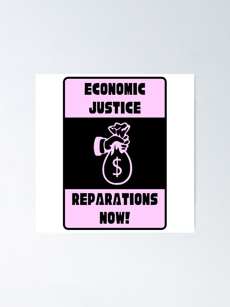 "Economic Justice - Reparations Now" Poster by SSFootball | Redbubble