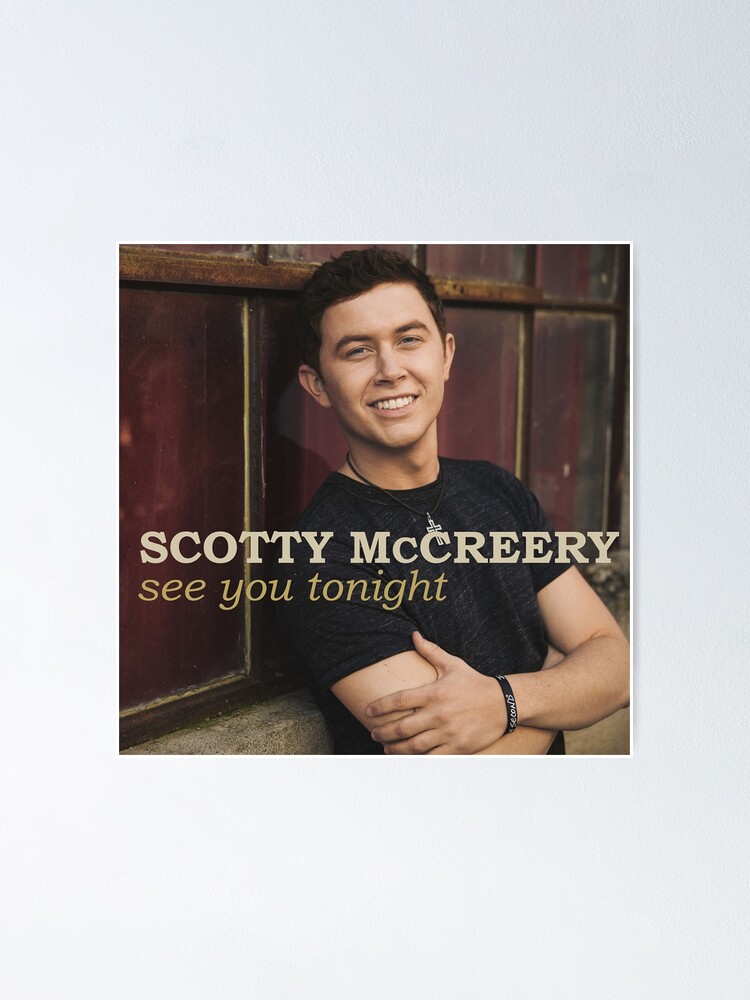 Scotty Mccreery See You Tonight Deluxe Version Poster For Sale By Bradleymohler57 Redbubble
