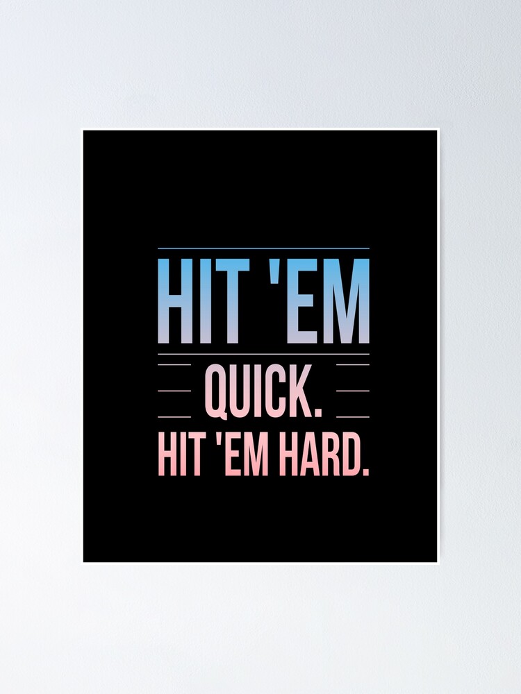 "hit them quick hit them hard - powerful quote" Poster for Sale by ...