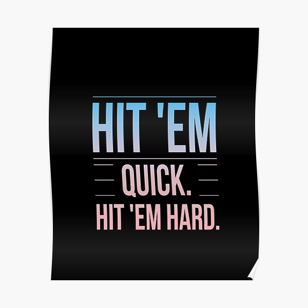 "hit them quick hit them hard - powerful quote" Poster for Sale by ...
