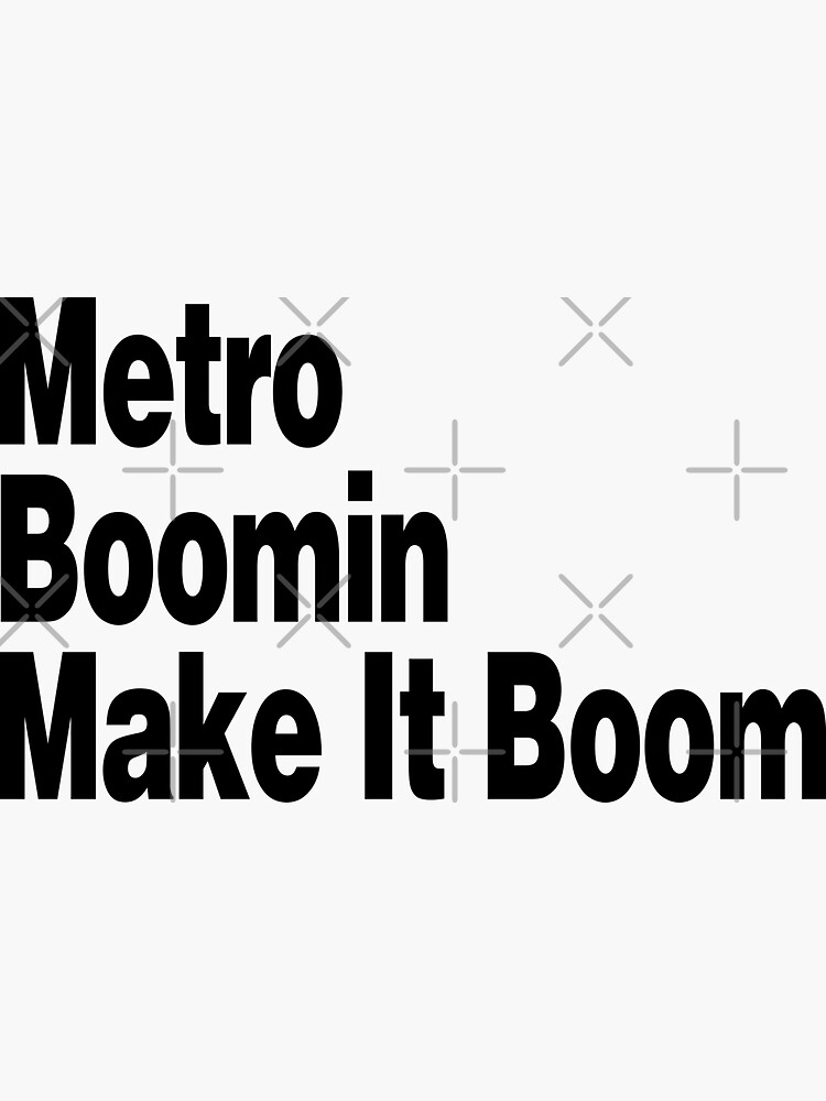 "Metro Boomin Make It Boom (Funny Quote - Hilarious Sayings - Pop Art ...