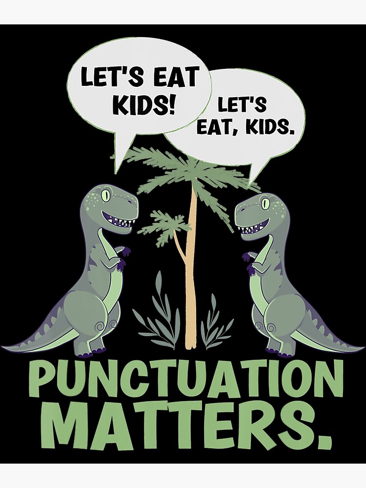 "Lets Eat Kids Punctuation Matters T-Rex Cute Funny Dinosaur" Poster ...