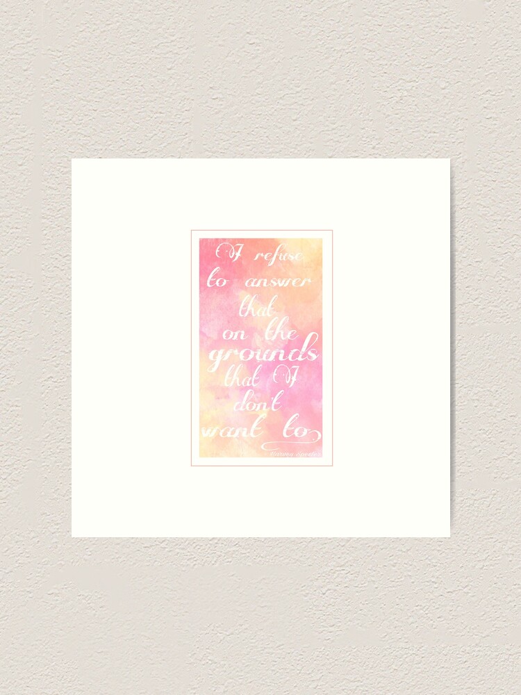 "I Refuse to Answer" Art Print for Sale by SmileySmith | Redbubble