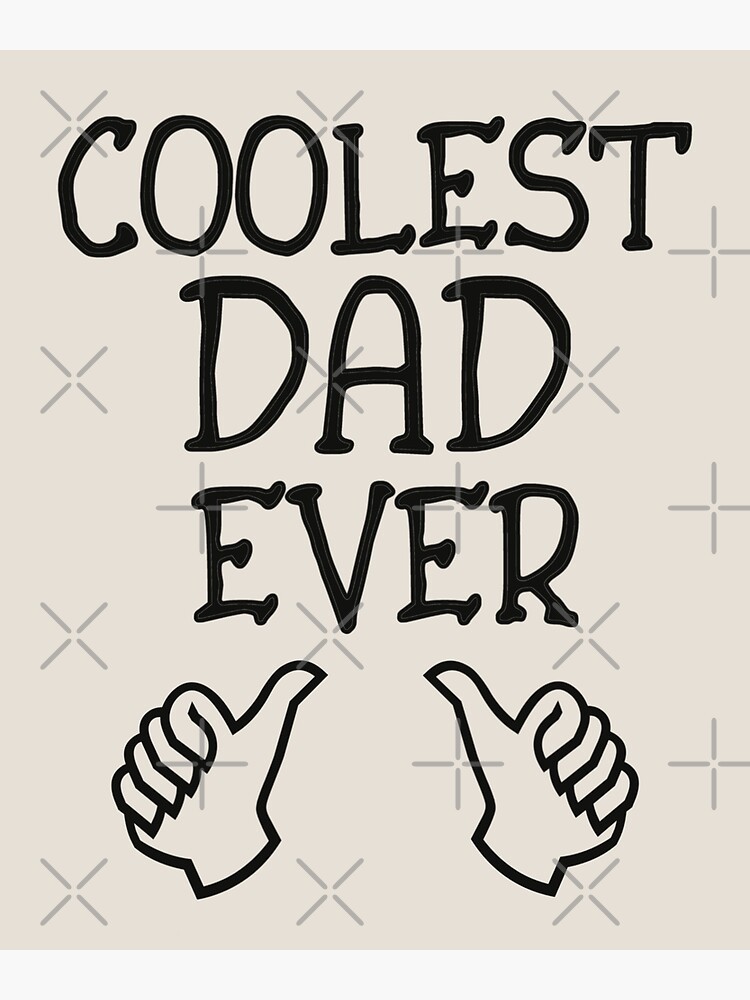 "Coolest Dad Ever Black Text Design, Great Design For Cool Dads ...