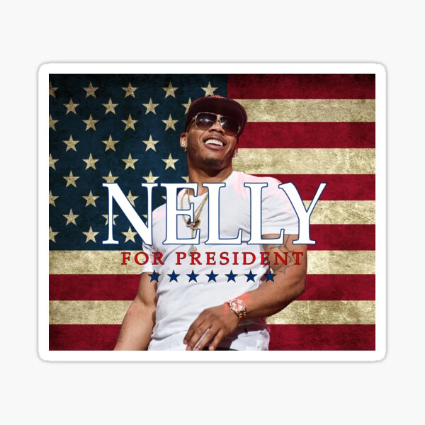 "Nelly For President 2024" Sticker for Sale by SamanthaRich33 | Redbubble