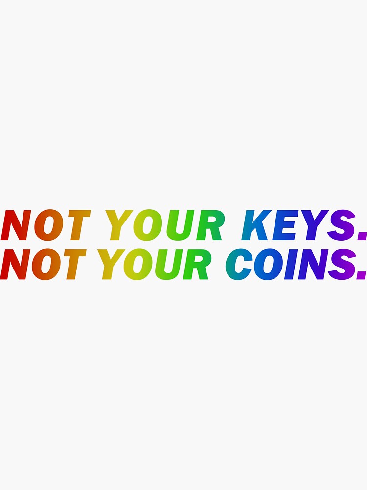 "Not Your Keys Not Your Coins Financial Crypto Quote" Sticker for Sale ...