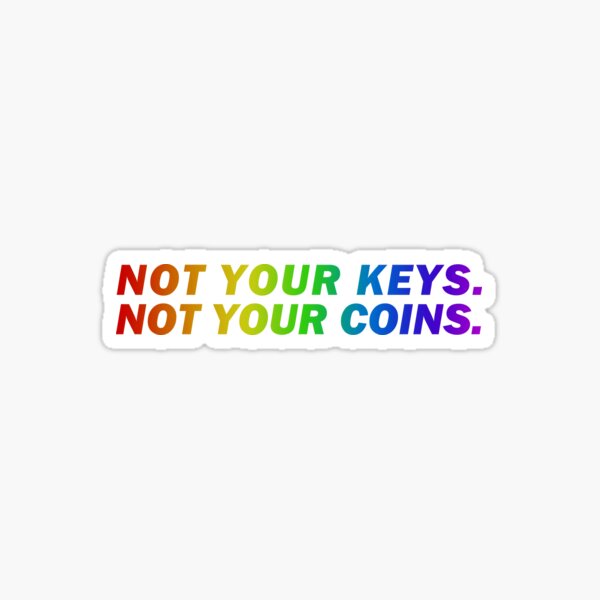 "Not Your Keys Not Your Coins Financial Crypto Quote" Sticker for Sale ...
