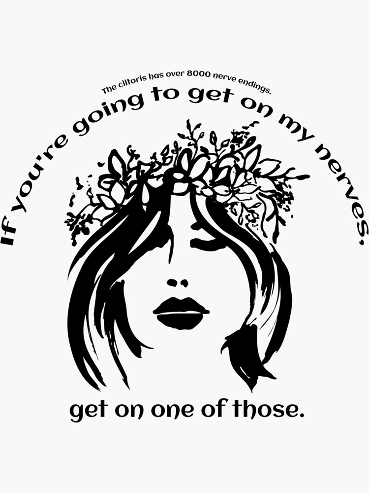 "Clitoris has over 8000 nerve endings. Get on one of them - Light colors " Sticker by ...