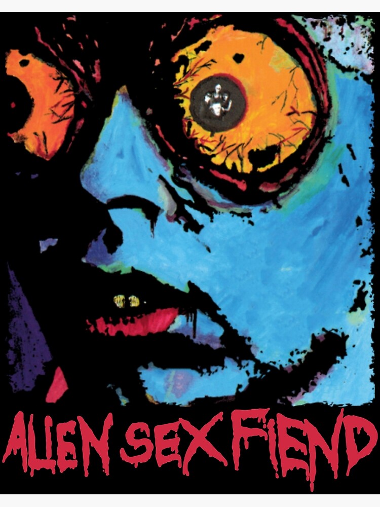 Alien Sex Fiend Poster For Sale By Youngfurious Redbubble