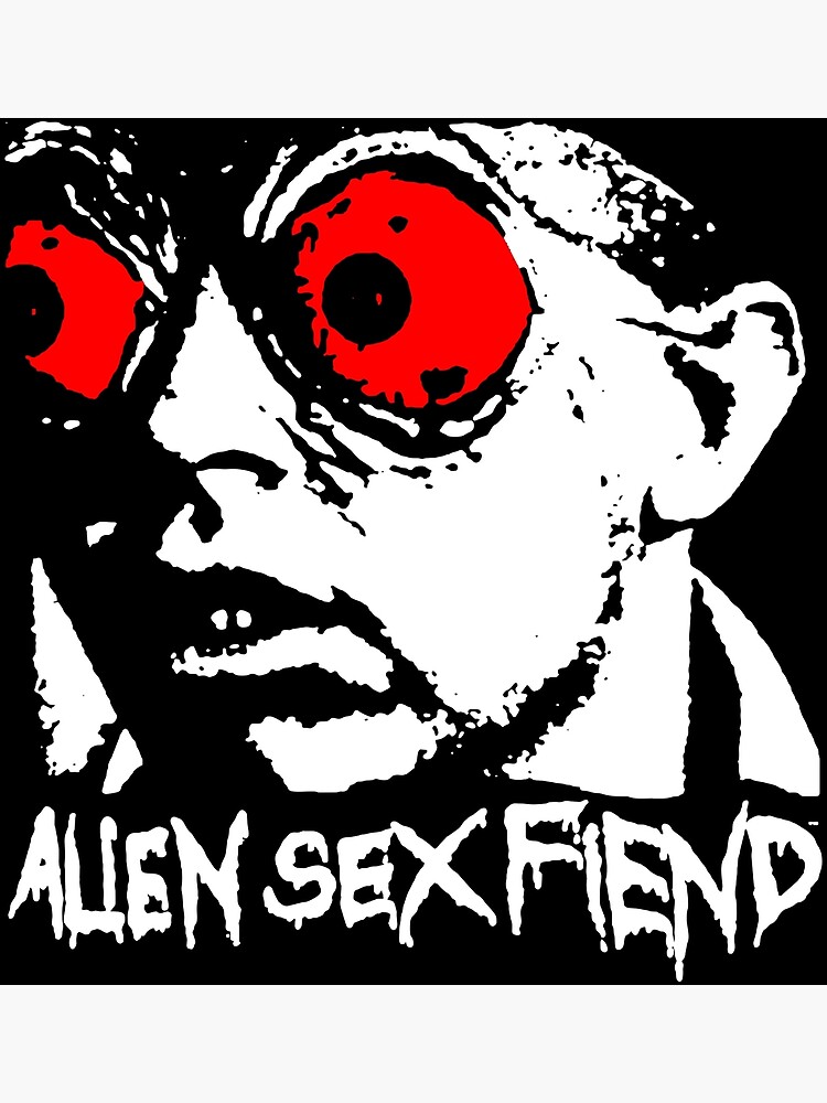 Alien Sex Fiend Poster For Sale By Jensboth Redbubble