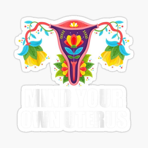 "Mind Your Own Uterus Women Floral Hysterectomy " Sticker for Sale by ...