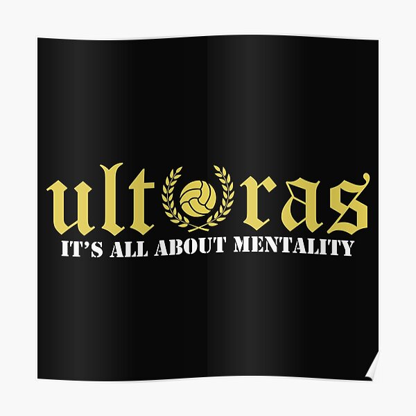 "Football Ultras It's All About Mentality" Poster for Sale by Oldsn ...