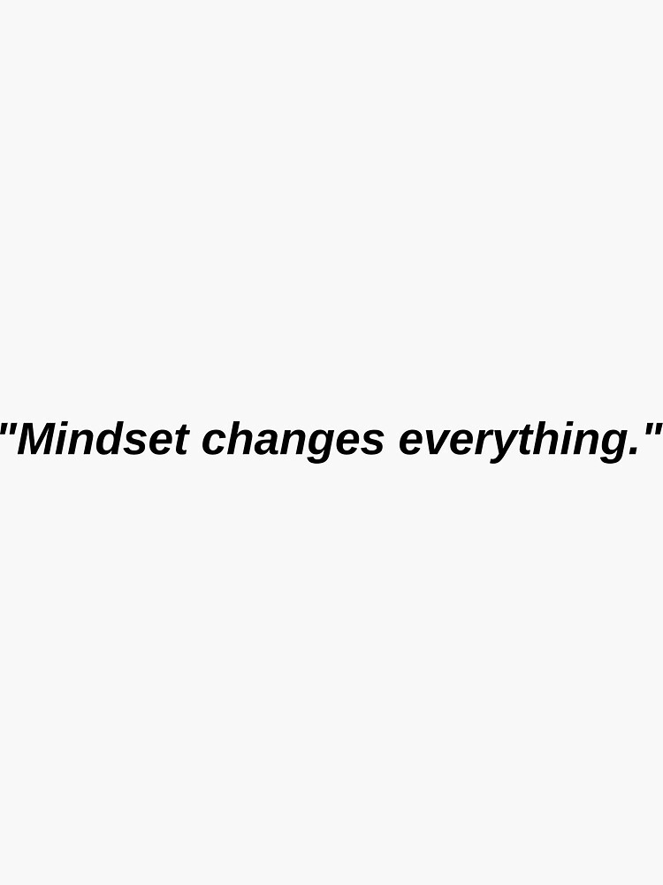 "MINDSET CHANGES EVERYTHING" Sticker for Sale by Nikolasandrei | Redbubble