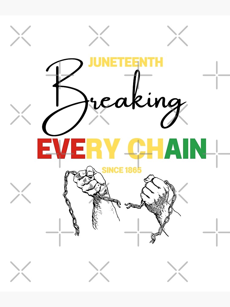 "Breaking Every Chain Juneteenth Black History" Poster for Sale by wanasak | Redbubble