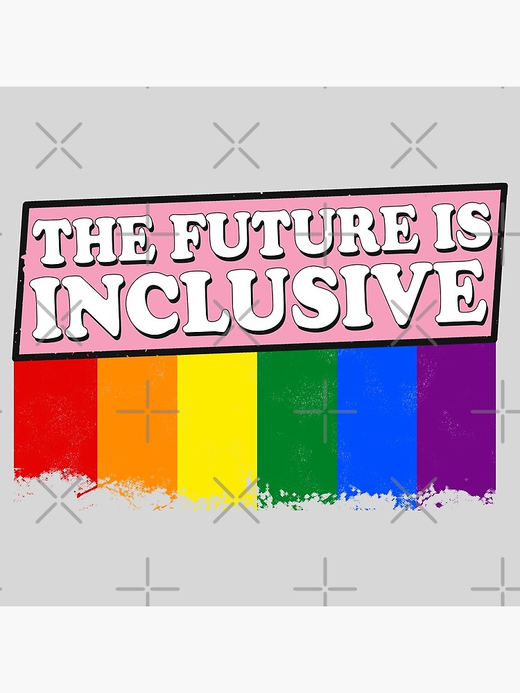 "The future is inclusive - motivational lgbt quotes" Poster by ARLAN ...