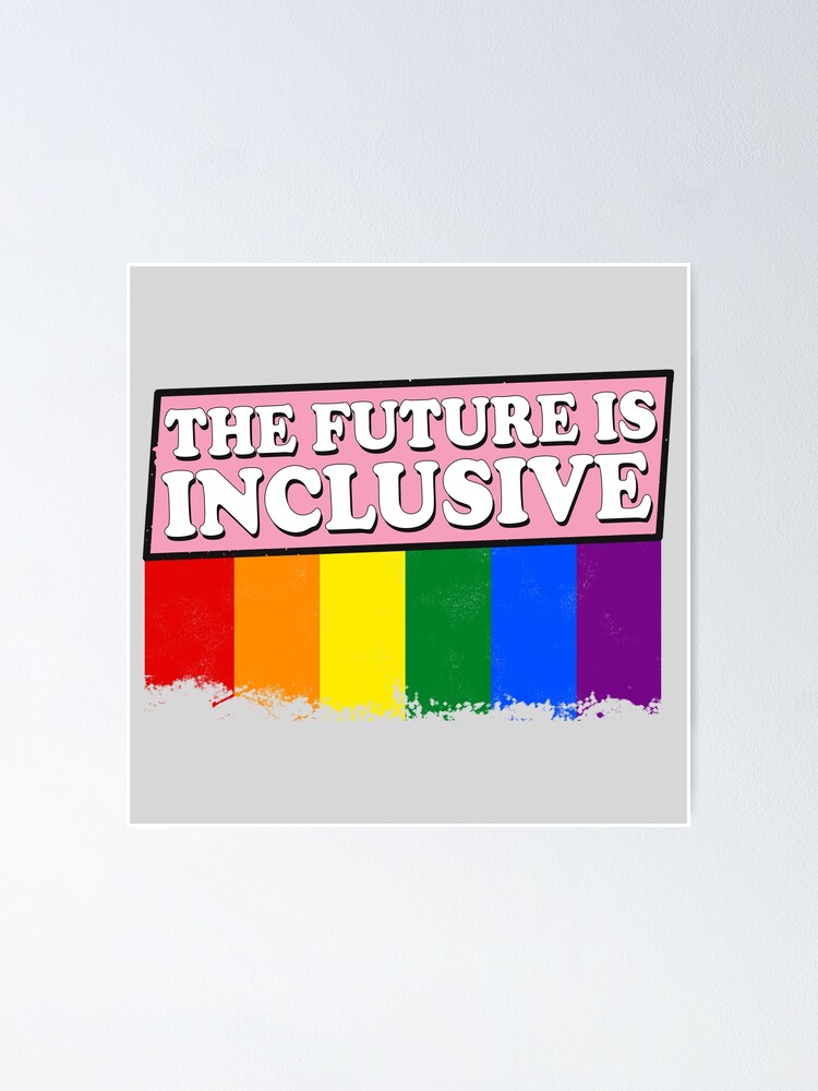 "The future is inclusive - motivational lgbt quotes" Poster by ARLAN ...