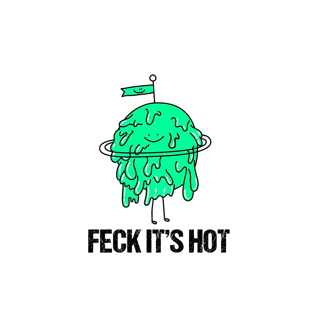 "Feck it's hot" by Porky Roebuck | Redbubble