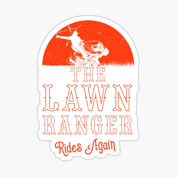 "The Lawn Ranger Rides Again - Lawn Tractor Mowing " Sticker by shirt ...