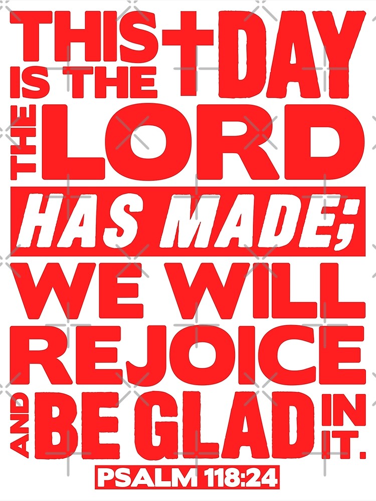 "Psalm 118:24 This is the day the Lord has made" Poster for Sale by ...