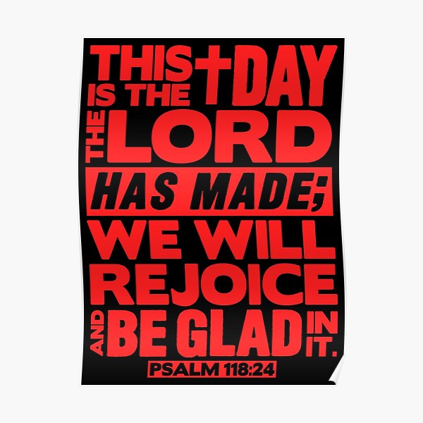 "Psalm 118:24 This is the day the Lord has made" Poster for Sale by ...