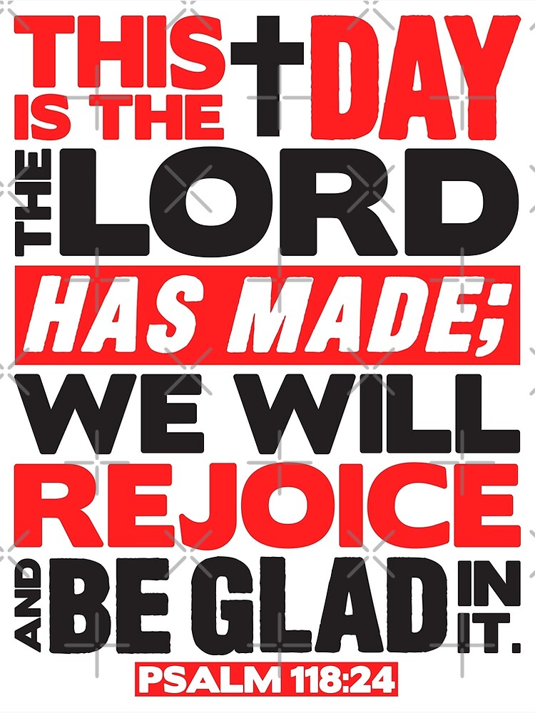 "Psalm 118:24 This is the day the Lord has made" Art Print for Sale by ...