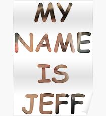 My Name Is Jeff: Posters | Redbubble