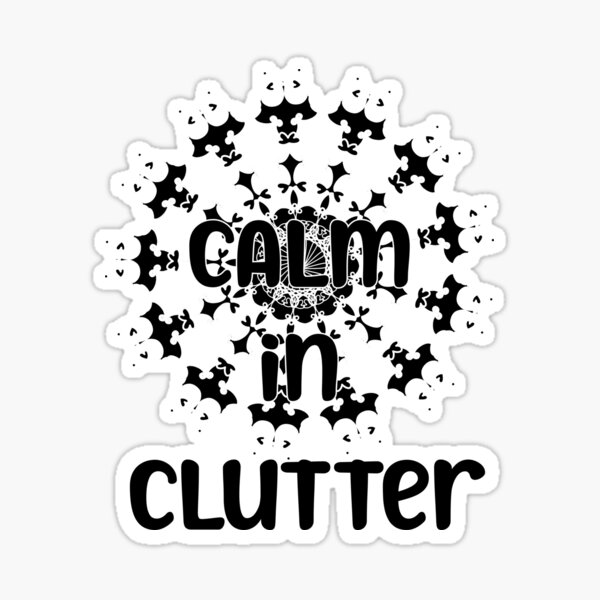 "calm in clutter" Sticker for Sale by preztycreatives | Redbubble