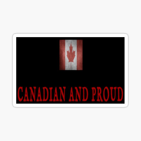 "Canadian And Proud" Sticker by swaise | Redbubble