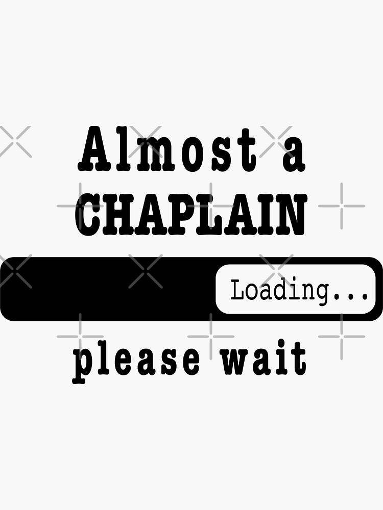 "Almost a chaplain Loading PLease wait, Funny chaplain job shirt ...