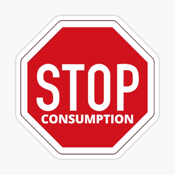 "Anti consumerism Stop Consumption" Sticker for Sale by TheHomeDesigner ...