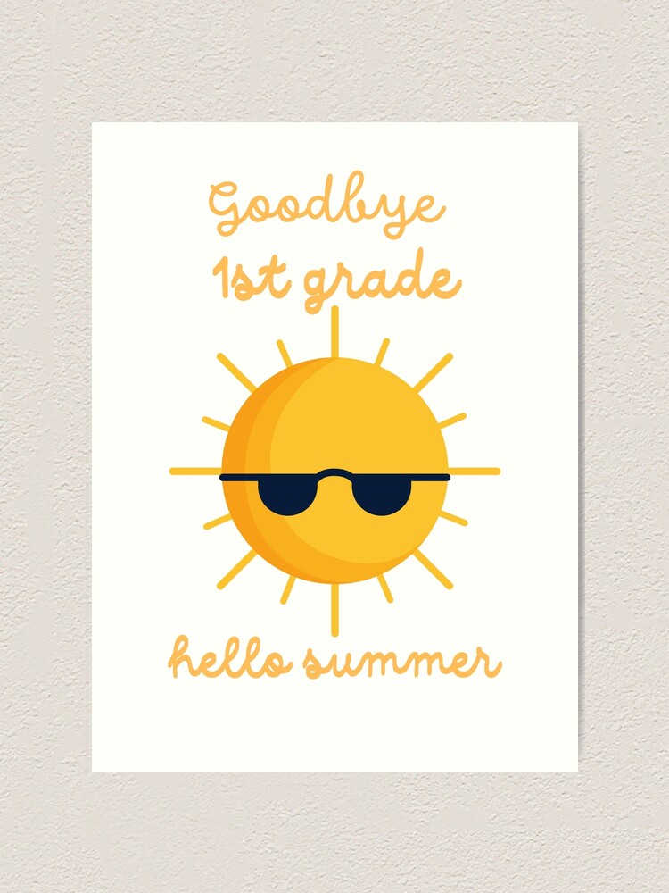 "Goodbye 1st grade hello summer, happy last day of school, hello summer ...