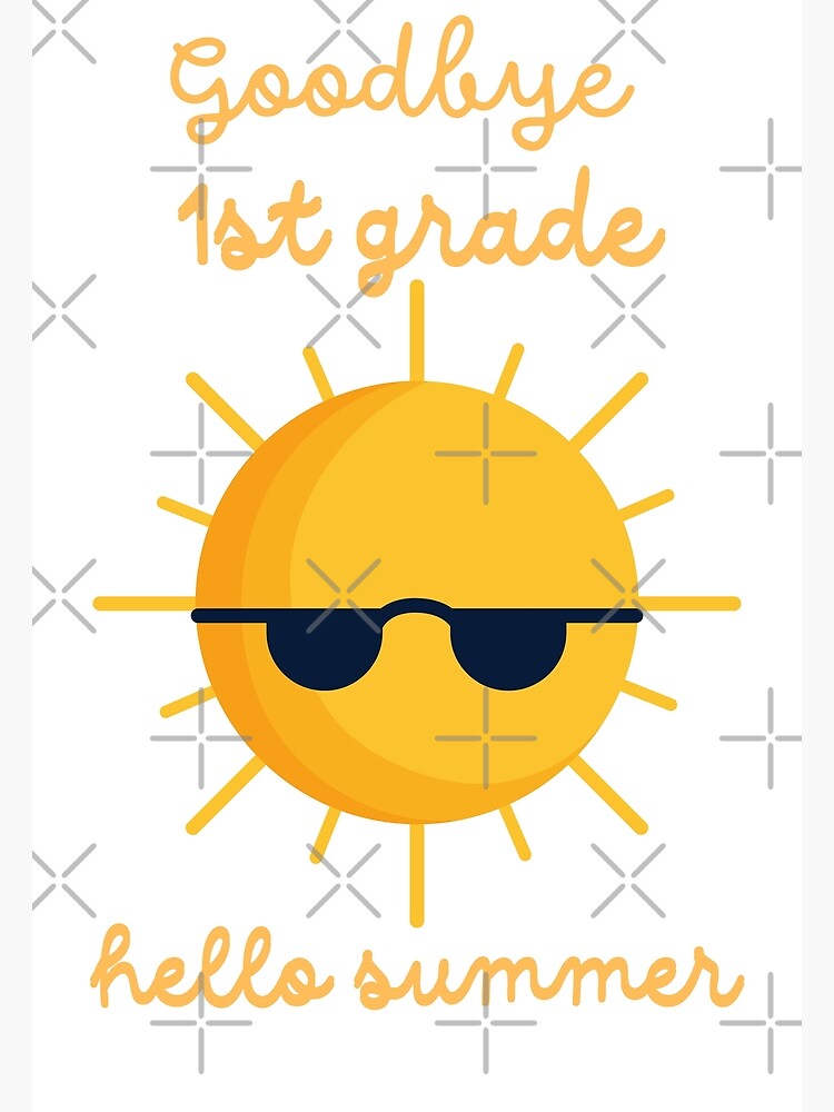 "Goodbye 1st grade hello summer, happy last day of school, hello summer ...