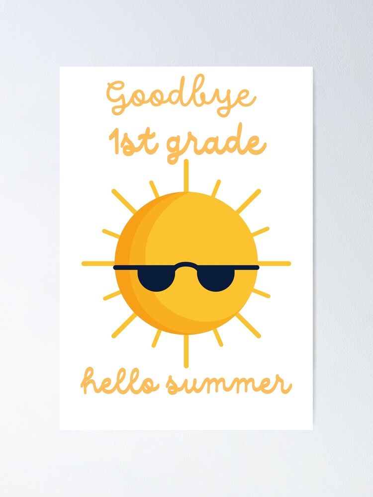 "Goodbye 1st grade hello summer, happy last day of school, hello summer ...