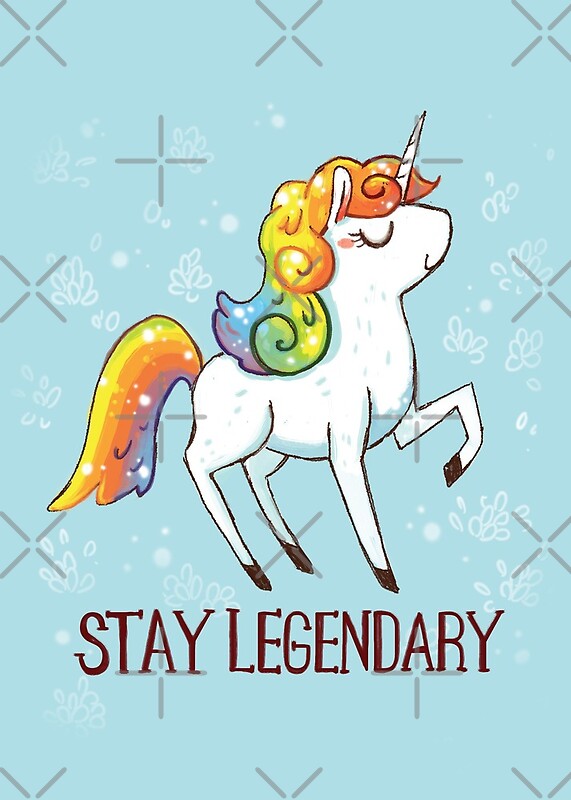 "Stay Legendary - Unicorn Art " by michelledraws | Redbubble