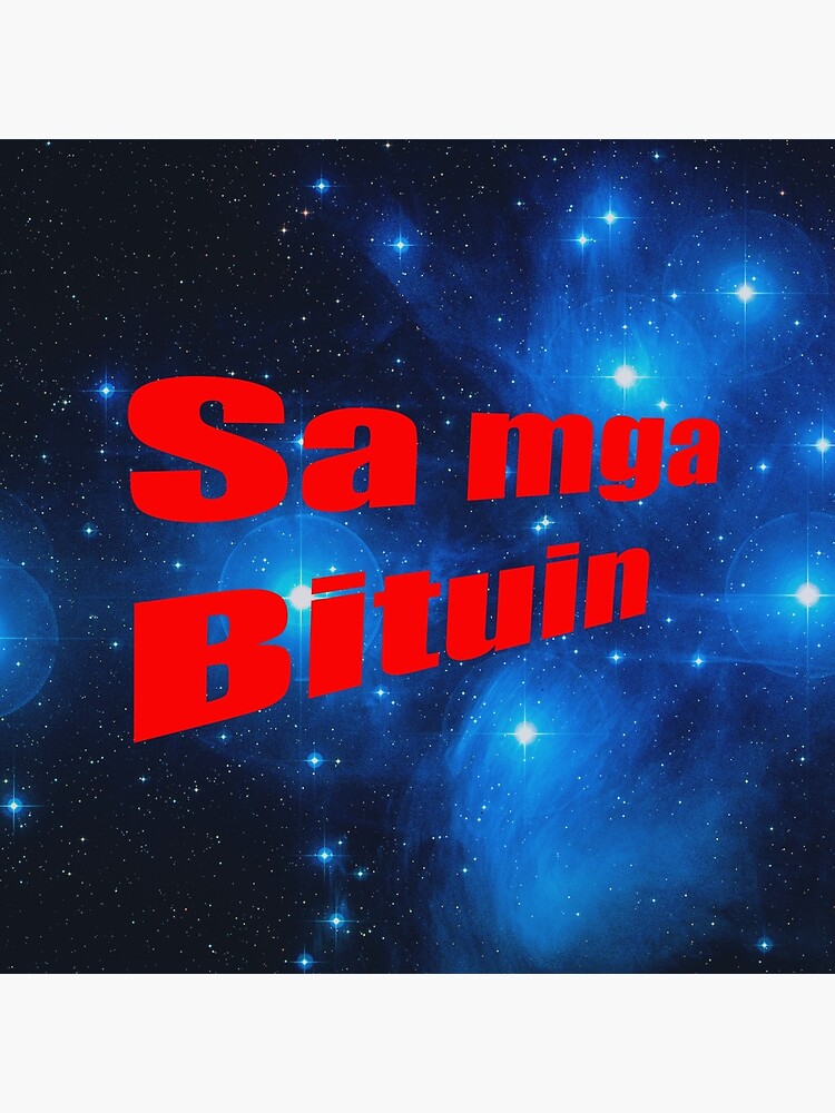 "Sa mga Bituin (To the Stars) in Filipino " Poster for Sale by ...